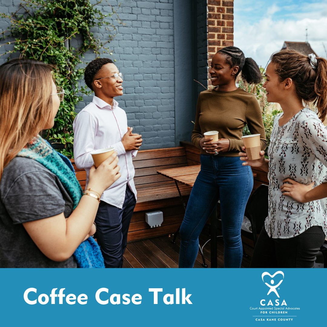 Coffee Case Talk – VIRTUAL - CASA Kane County Website