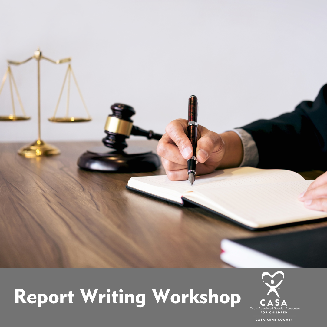 CASA NEW Report Writing Workshop - CASA Kane County Website