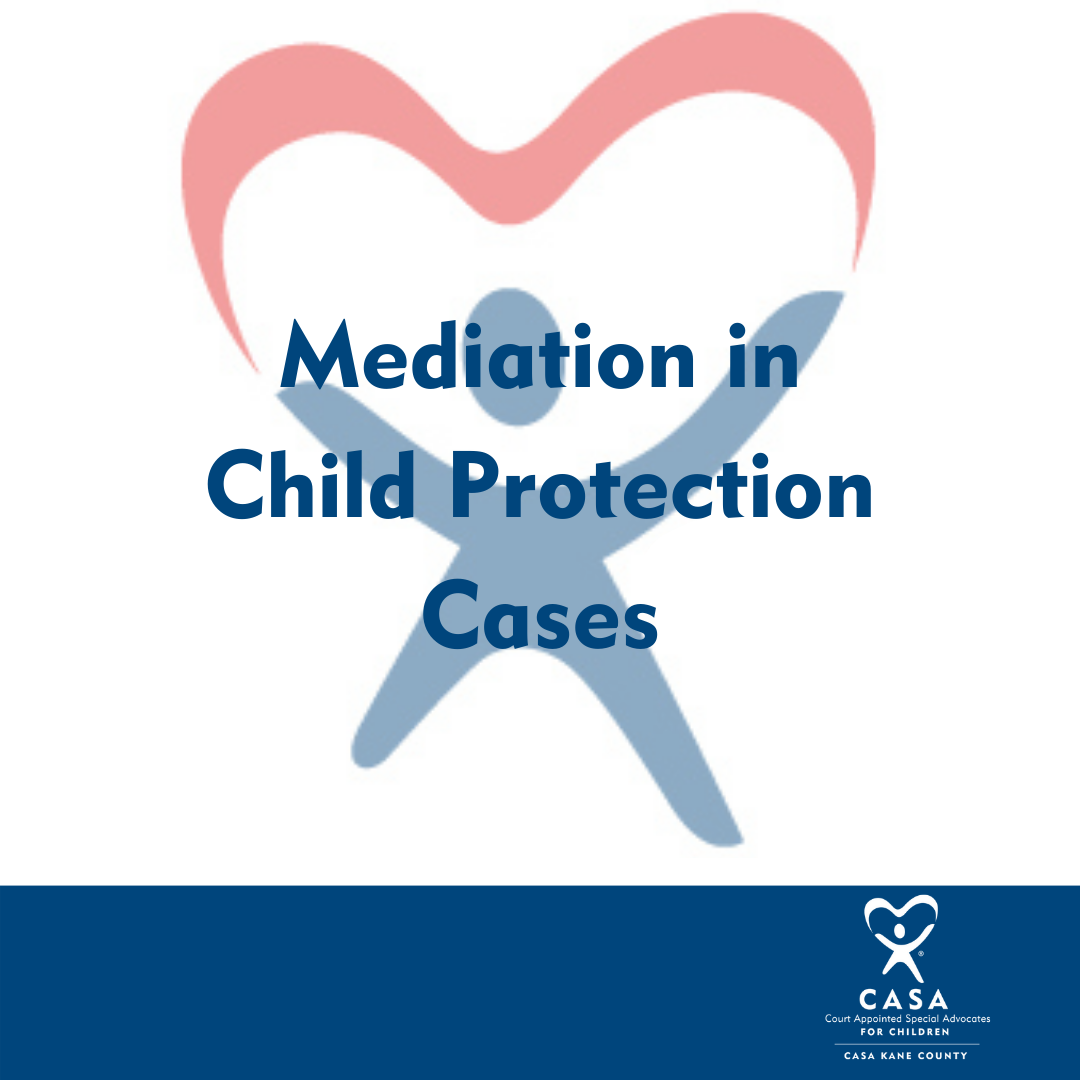 Mediation in Child Protection Cases - CASA Kane County Website
