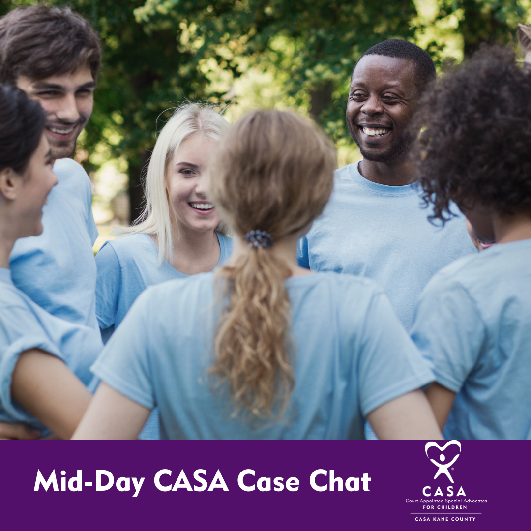 Mid-Day CASA Case Chat - CASA Kane County Website
